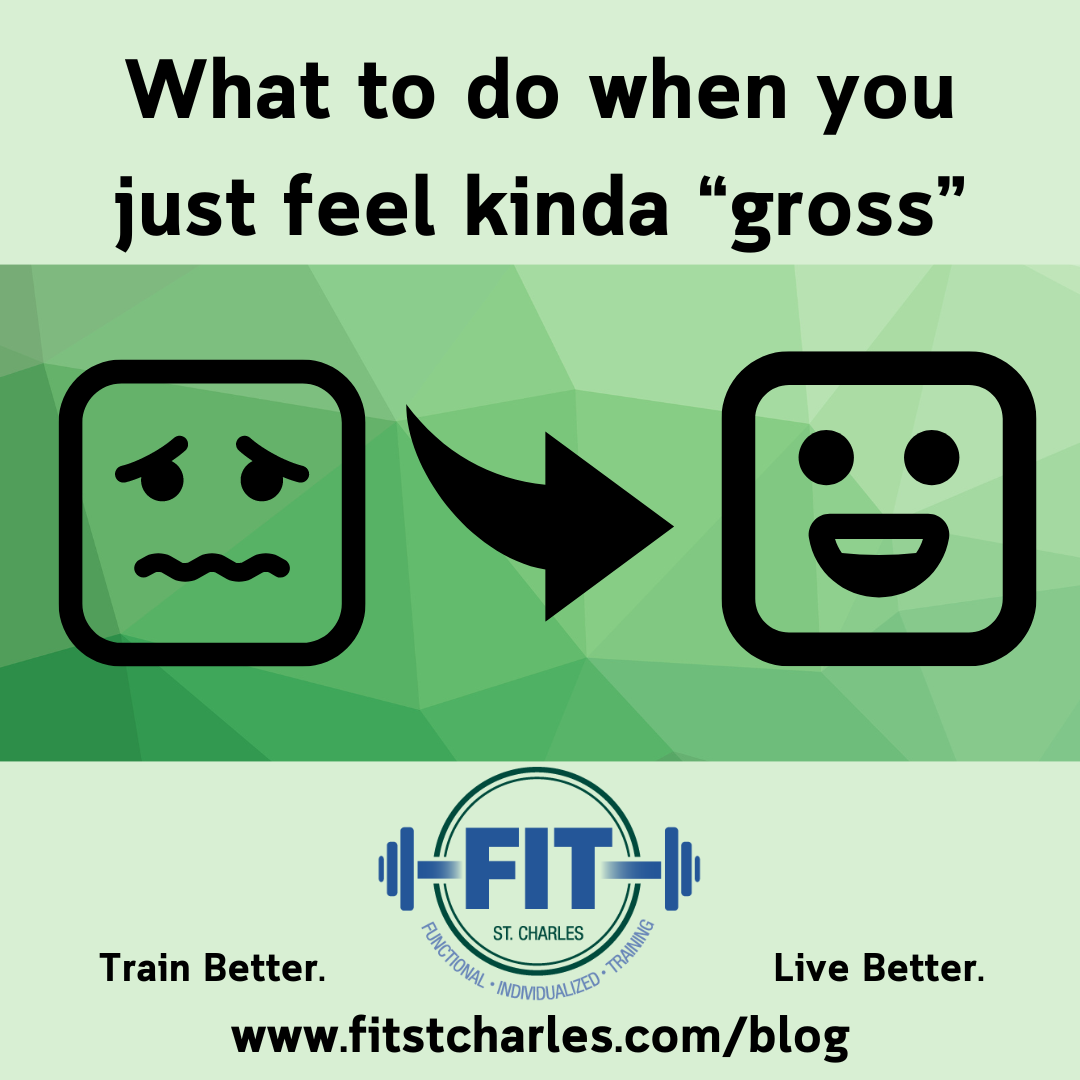 What to Do When You Just Feel a Little “Gross” – Fit St. Charles